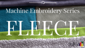 Embroider Fleece - Machine Embroidery Series - Sulky